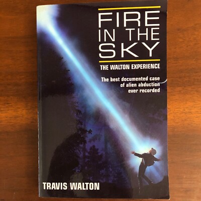 Fire in the Sky The Walton Experience Travis Walton 2010 Softcover ...