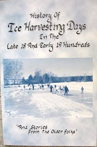 History of Ice Harvesting Days in the Late 18th and Early 19 Hundreds ...
