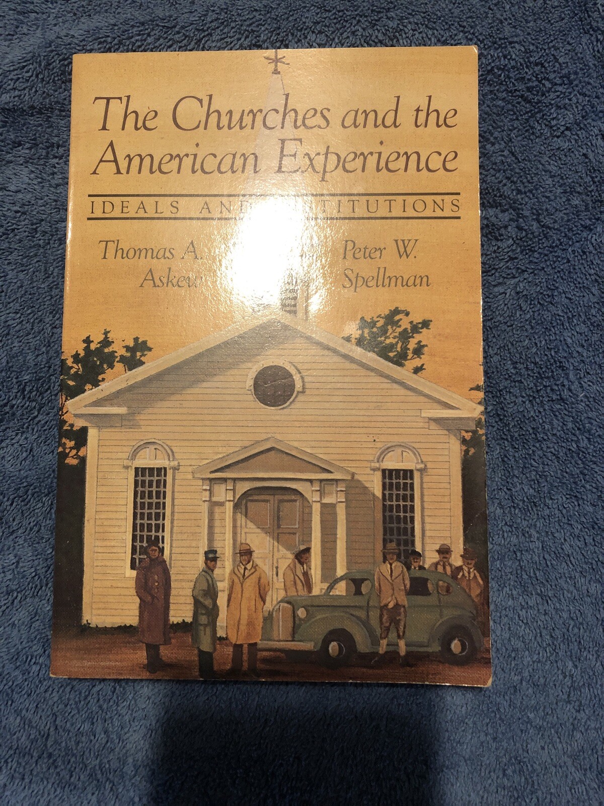 Churches and the American Experience by Thomas A. Askew Jr. and Peter W ...