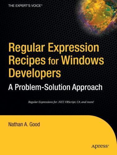 Regular Expression Recipes for Windows Developers : A Problem-Solution Approach by Nathan A ...