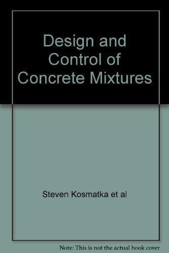 Design and Control of Concrete Mixtures [Paperback] Steven Kosmatka et ...