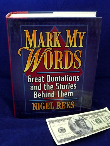 NEW Mark My Words: Great Quotations & the Stories Behind Them Nigel ...