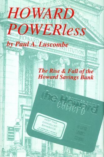 Rise and Falll of the Howard Savings Bank by Paul A. Luscombe (2003 ...