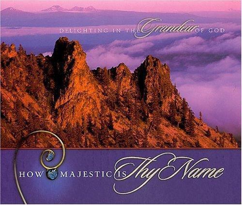 How Majestic Is Thy Name: Delighting in the Grandeur of God by Halliday ...