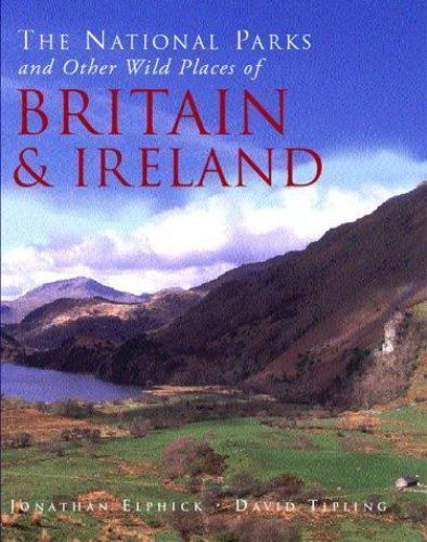 National Parks and Other Wild Places of Britain and Ireland by Jonathan ...