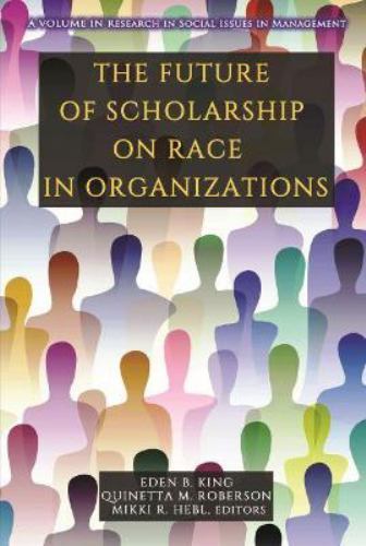 The+Future+of+Scholarship+on+Race+in+Organizations+by+Quinetta+M ...