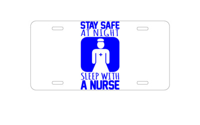 Aluminum License Plate - - Stay Safe at Night Sleep With a Nurse | eBay