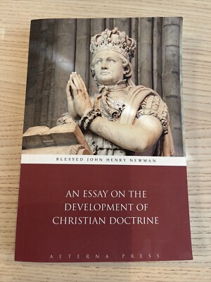 An Essay on the Development of Christian Doctrine by John Henry Newman ...