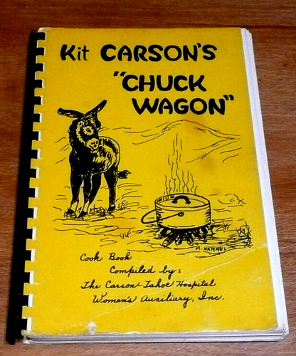 KIT CARSON'S " CHUCK WAGON " COOKBOOK the Carson Tahoe Hospital Womens ...
