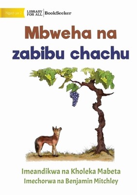 Fox and sour grapes - Mbweha na zabibu chachu by Kholeka Mabeta ...