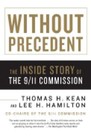 Without Precedent: The Inside Story of the 9/11 Commission by Thomas H ...