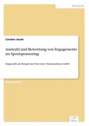 Auswahl und Bewertung von Engagements im Sportsponsoring: Dargestellt ...