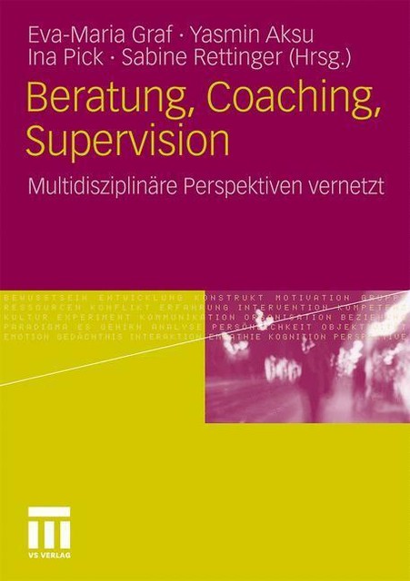 Beratung, Coaching, Supervision von Eva-Maria Graf Ina Pick Sabine Rettinger Yasmin Aksu (2011 ...