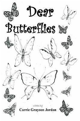 Dear Butterflies by Carrie Grayson Jordan (Paperback / softback, 2016 ...