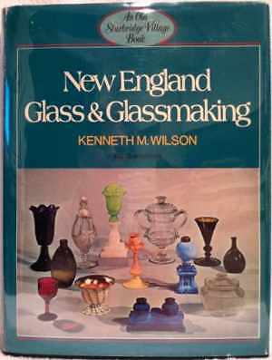 New England Glass and Glassmaking - Hardcover, by Wilson Kenneth M ...