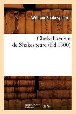 Chefs-d'Oeuvre de Shakespeare (d.1900) by William Shakespeare (French ...