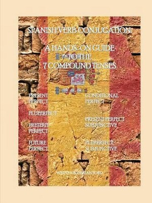 Spanish Verb Conjugation: A Hands-On Guide to the 7 Compound Tenses by ...