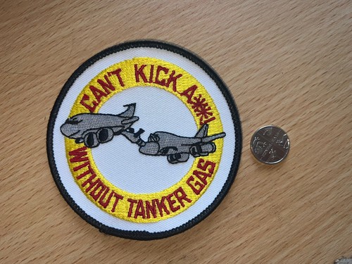 PATCH USAF CAN'T KICK ASS WITHOUT TANKER GAS KC-135 B-1 CKAWOTG SAC | eBay