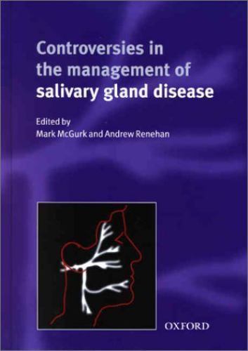 Controversies in the Management of Salivary Gland Disease by Andrew G ...