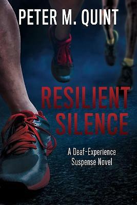 Resilient Silence : A Deaf-Experience Suspense Novel by Peter M. Quint ...