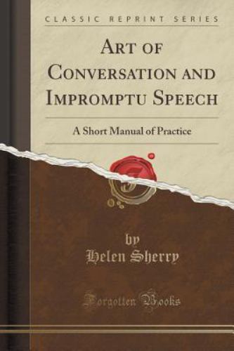 Art of Conversation and Impromptu Speech : A Short Manual of Practice ...
