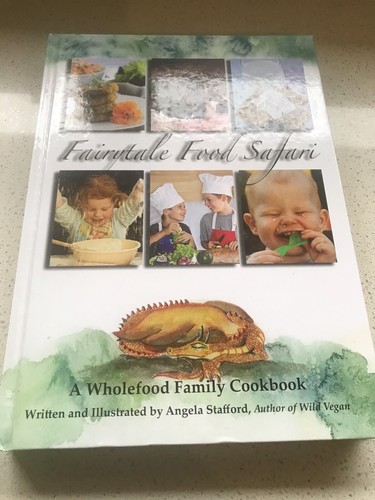 Fairytale Food Safari: A Wholefood Family Cookbook by Angela Stafford ...