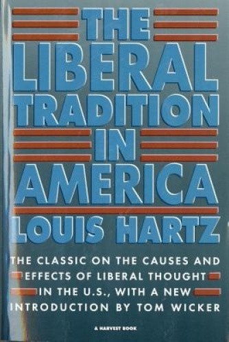 The Liberal Tradition in America (Harvest Books) by Louis Hartz ...