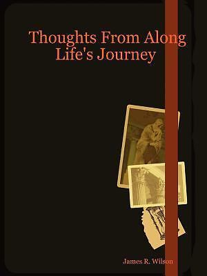 Thoughts from along Life's Journey by James R. Wilson (2007, Trade ...