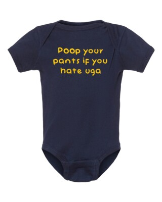 Georgia Tech Fan Poop Your Pants if you Hate Georgia Baby Bodysuit | eBay