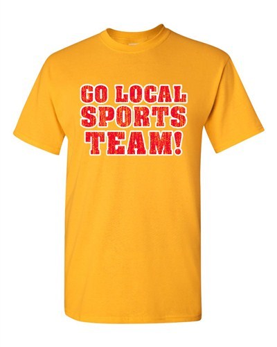 Go Local Sports Team! College Fans Ball Funny Humor DT Adult T-Shirt ...
