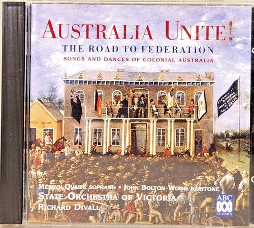 AUSTRALIA UNITE! THE ROAD TO FEDERATION - Merlyn Quaif, Richard Divall ...