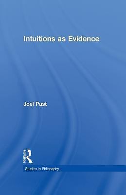 Studies in Philosophy Ser.: Intuitions As Evidence by Joel Pust (2016 ...