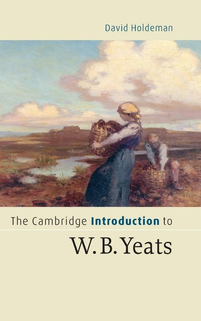 The Cambridge Introduction to W.B. Yeats von David Holdeman (2015 ...