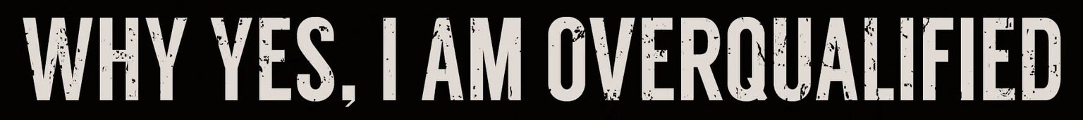 Why Yes, I Am Overqualified Wooden Black Sign, White Lettering | eBay