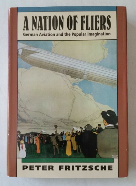 A Nation of Fliers : German Aviation and the Popular Imagination by ...