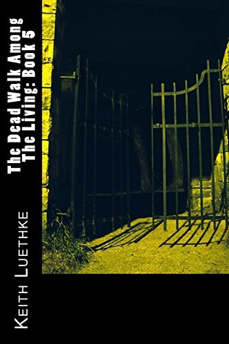 The Dead Walk Among The Living: Book 5: Volume 5, Luethke 9781494877859 ...