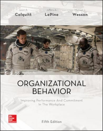 ORGANIZATIONAL BEHAVIOR: IMPROVING PERFORMANCE AND By Jason A Colquitt ...