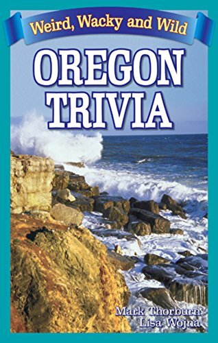 BATHROOM BOOK OF OREGON TRIVIA: WEIRD, WACKY, AND WILD By Mark Thorburn ...
