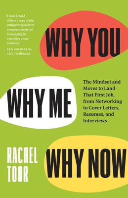 Why You, Why Me, Why Now: The Mindset and Moves to Land That First Job ...