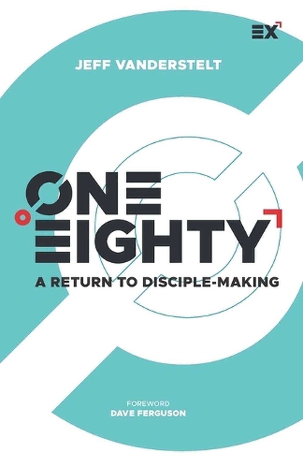 One Eighty: A Return to Disciple-Making by Dave Ferguson Paperback Book ...