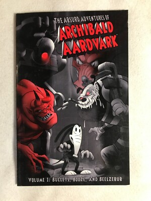 The Absurd Adventures of Archibald Aardvark Volume 1: Bullets Booze ...