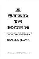 Star Is Born : The Story of the Making of the 1954 Movie and Its 1983 ...