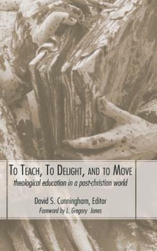 To Teach, to Delight, and to Move by David S Cunningham: New ...
