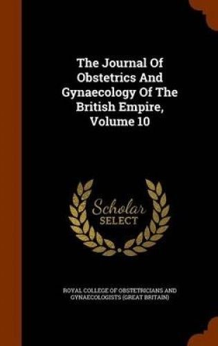 The Journal of Obstetrics and Gynaecology of the British Empire, Volume ...