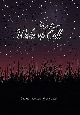 Your Last Wake-up Call by Constance Morgan (2011, Trade Paperback) for ...