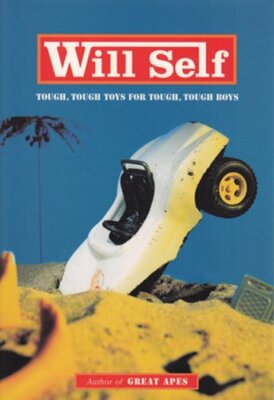 Tough, Tough Toys for Tough, Tough Boys by Will Self: New 9780802137029 ...
