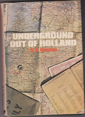 Underground Out of Holland by Stan E Hanson RAF - Dutch Escape Route ...
