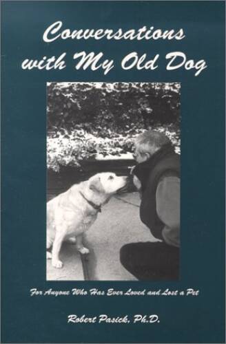 Conversations with My Old Dog - Paperback By Pasick PhD, Robert - GOOD ...