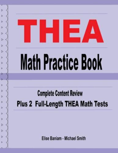 THEA Math Practice Book : Complete Content Review Plus 2 Full-Length ...