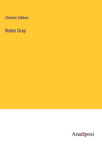 Charles Gibbon | Robin Gray | Buch | Englisch (2023) | Anatiposi Verlag ...